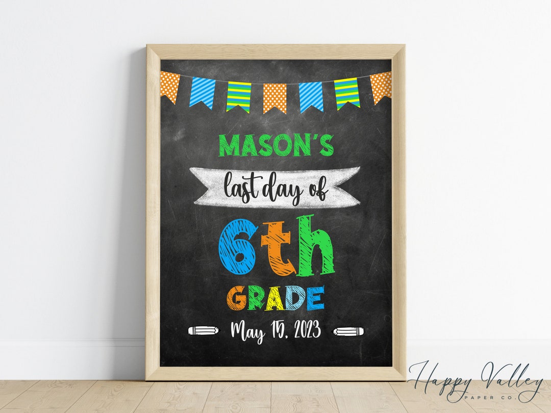 Last Day of 6th Grade Sign, End of School Sign Printable, Editable End ...