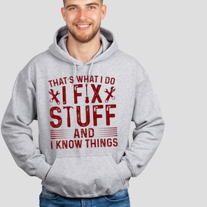 I Fix Stuff and I Know Things Hoodie, Funny Dad Hoodie, Father's Day ...