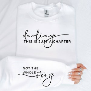 Darling This is Just A Chapter Sweatshirt Not the Whole Story ...