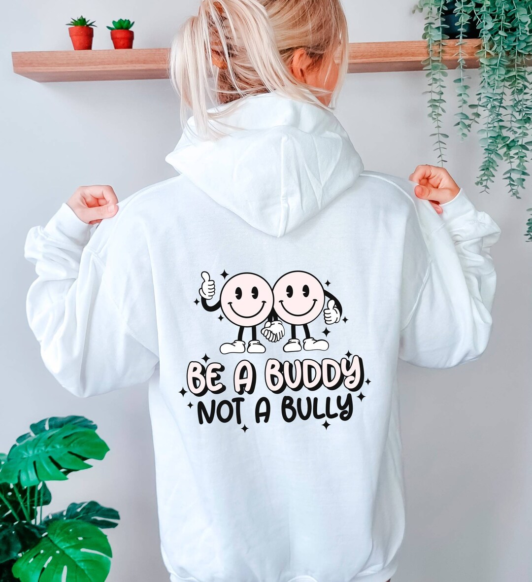 Be A Buddy Not A Bully Hoodie, Anti Bullying Hoodie, Stop Bullying ...