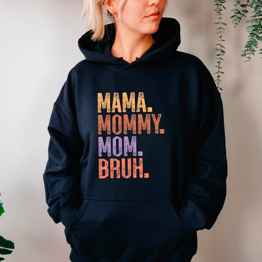 Mama Mommy Mom Bruh Hoodie, Mothers Day Hoodie Gift, Funny Mom Hoodie ...