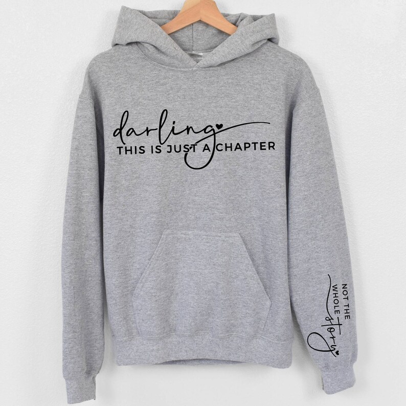 Darling This is Just A Chapter Hoodie Not the Whole Story Hoodie ...