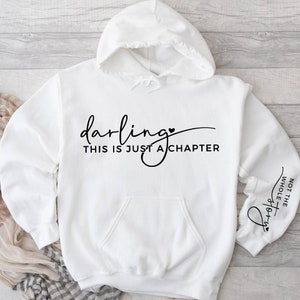 Darling This is Just A Chapter Hoodie Not the Whole Story Hoodie ...