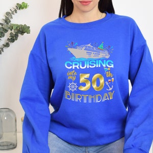 Cruising Into My 50,60,70 Year Old Birthday Cruise Sweatshirt, Custom ...