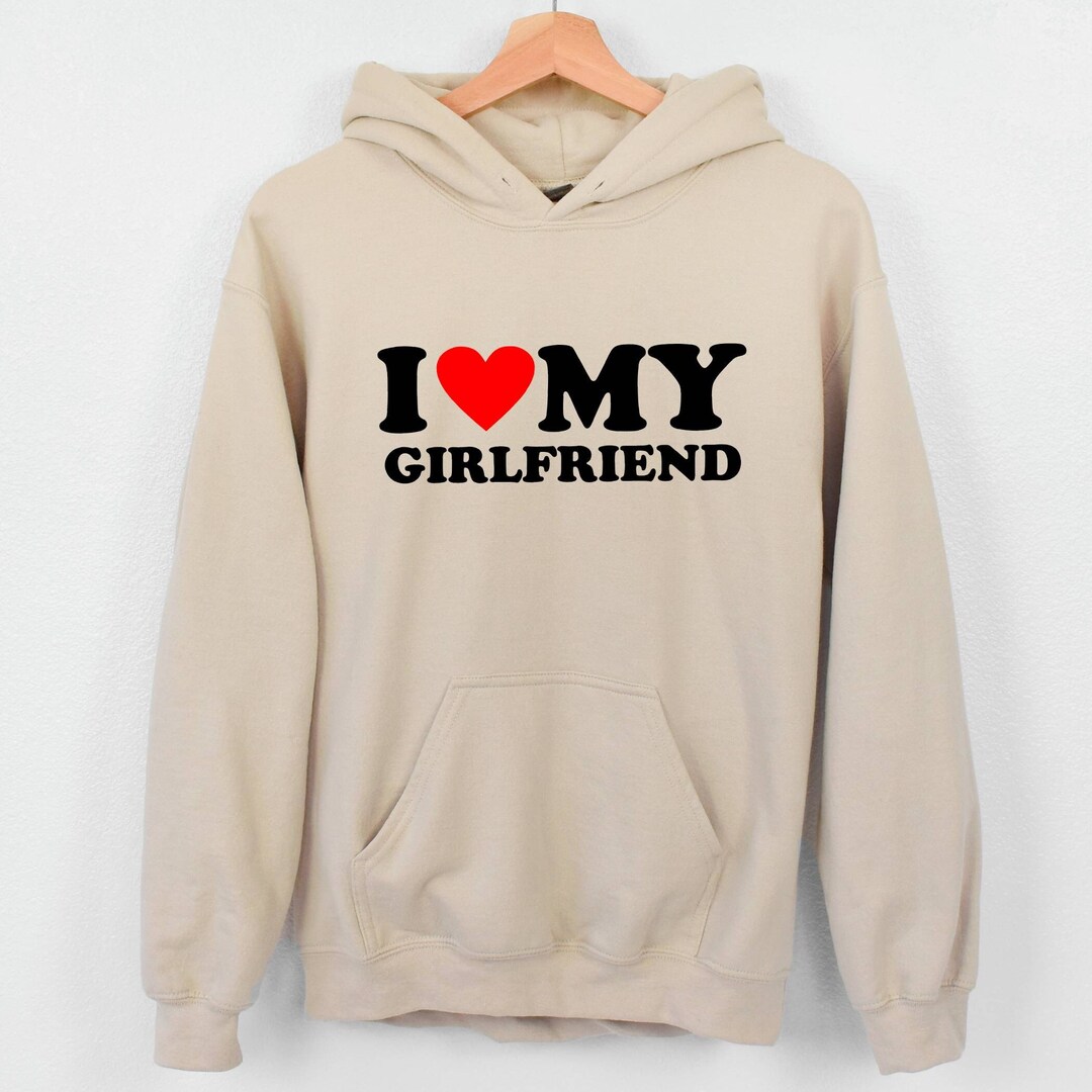 I Love My Girlfriend Valentines Day Hoodie, Mens I Love My Girlfriend ...