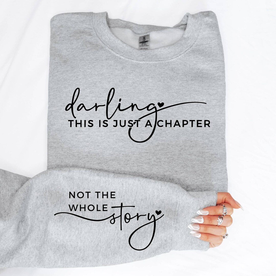 Darling This is Just A Chapter Sweatshirt Not the Whole Story ...