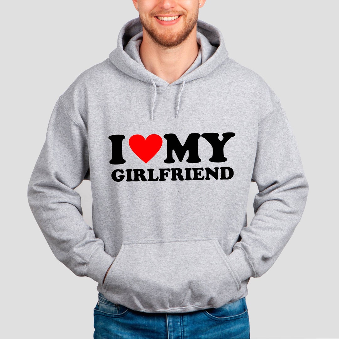 I Love My Girlfriend Valentines Day Hoodie, Mens I Love My Girlfriend ...