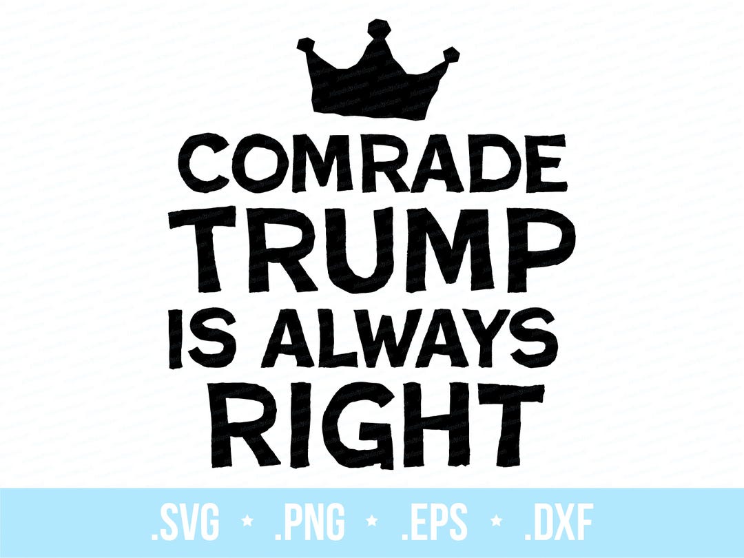 Comrade Trump SVG: King Trump Graphic, MAGA Gift (digital Files) - Etsy