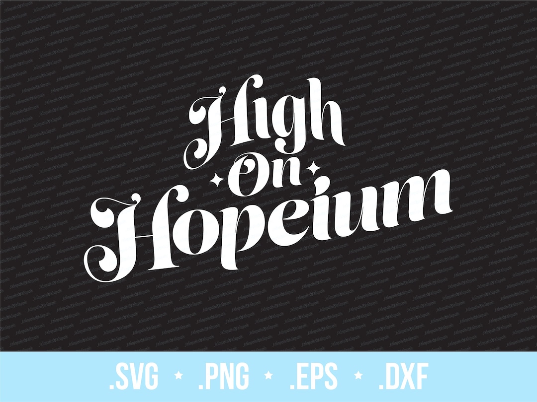 Fun Motivational Hopeium Svg High on Hopeium Png Optimism Graphic for ...