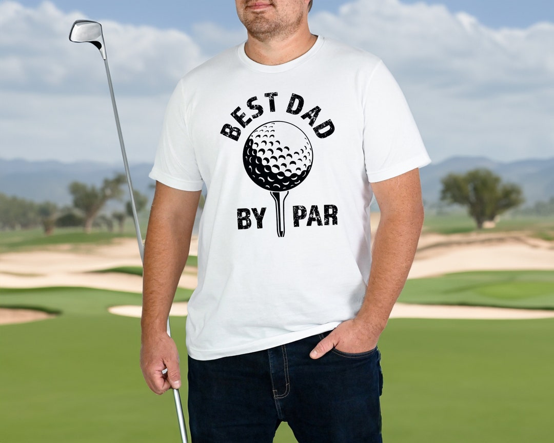 Best Dad by Par, Fathers Day Gift, Dad Golf Shirts, Father Golf Gift ...