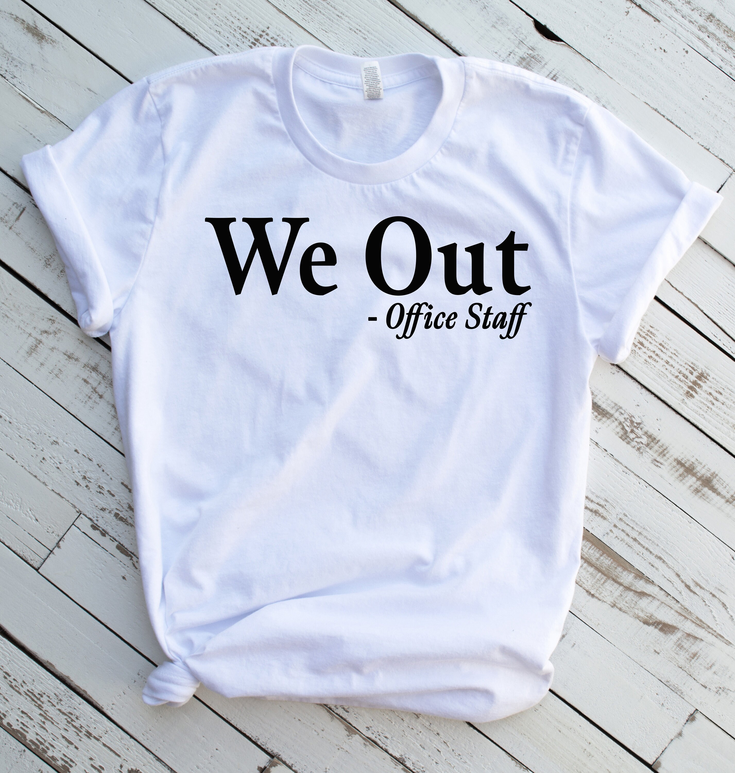 Custom We Out Staff Shirt, Funny Quotes Shirt, Office Squad Shirts ...