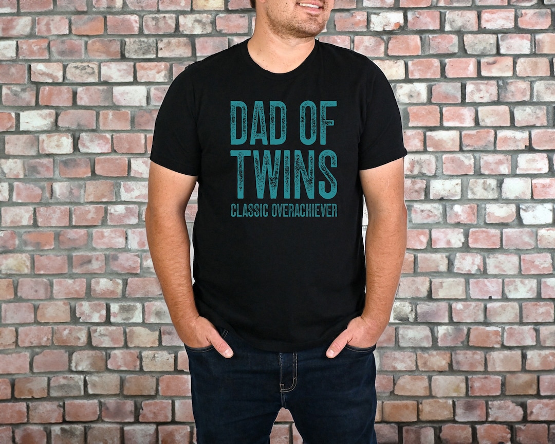 Twins Dad Shirt, Dad of Twins Classic Overachiever Tee, Fathers Day ...