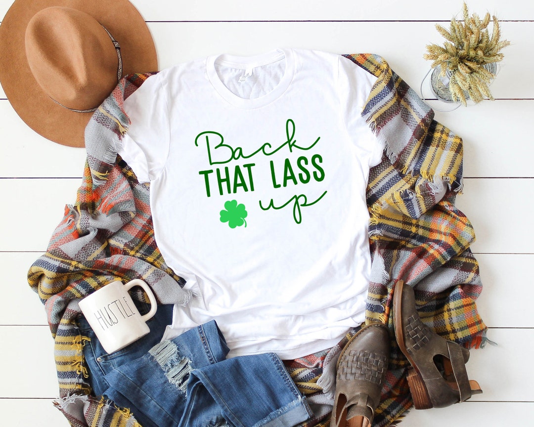 Funny St. Patrick's Day Shirt: Back That Lass Up, Lucky Clover Tee - Etsy