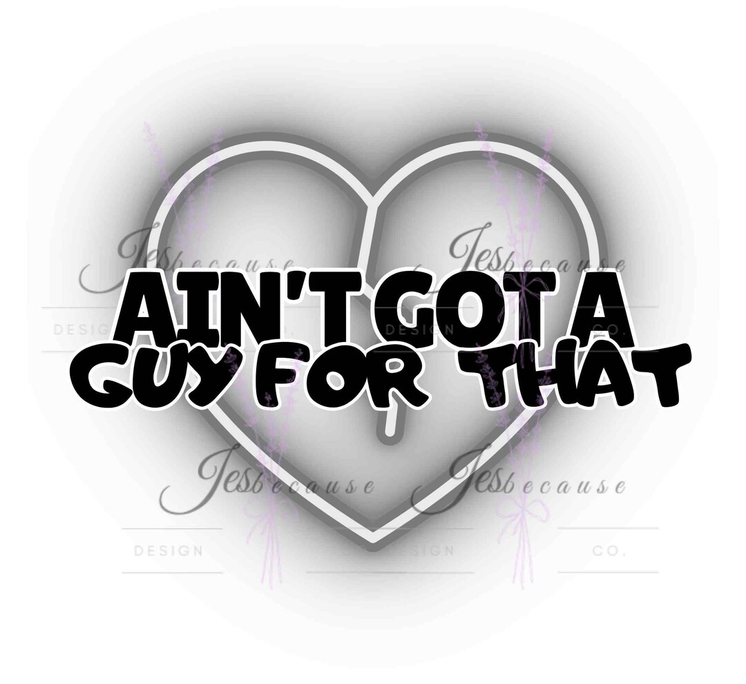 Aint Got a Guy for That Png Design, Guy for That Png, Malone and Combs ...