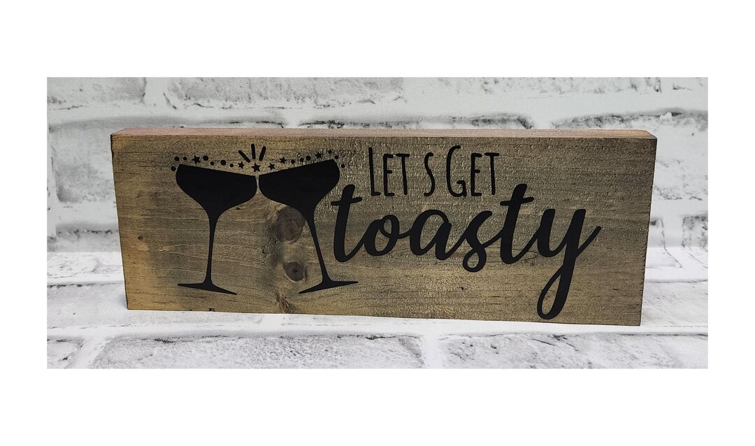 Lets Get Toasty Handcrafted Wooden Sign New Year Champaign Cheers Home ...