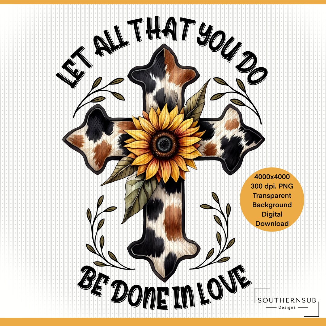 Let All You Do Be Done in Love, Religious, Cow Print, Cross ...