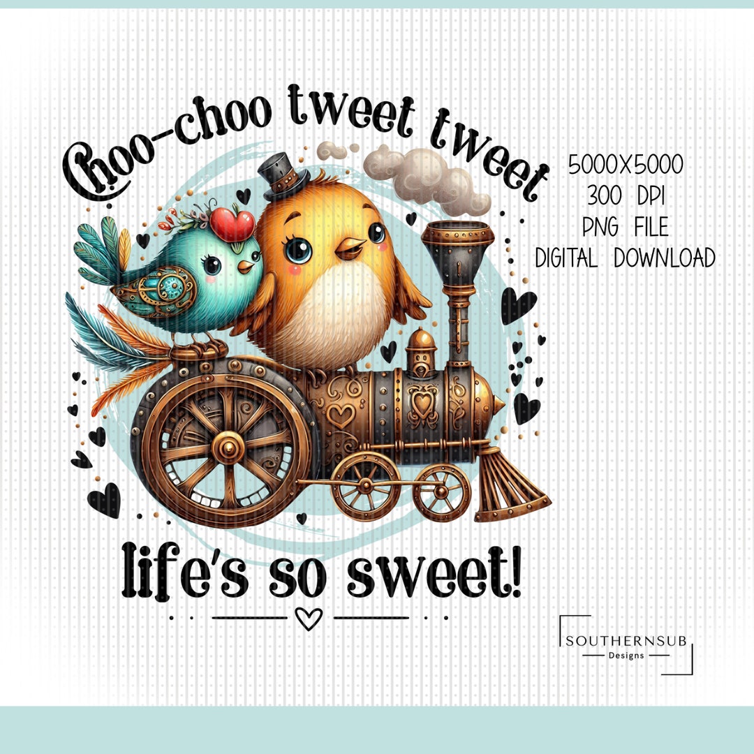 Choo Choo Tweet Tweet, Sublimation Design, Cute Clipart, Digital ...