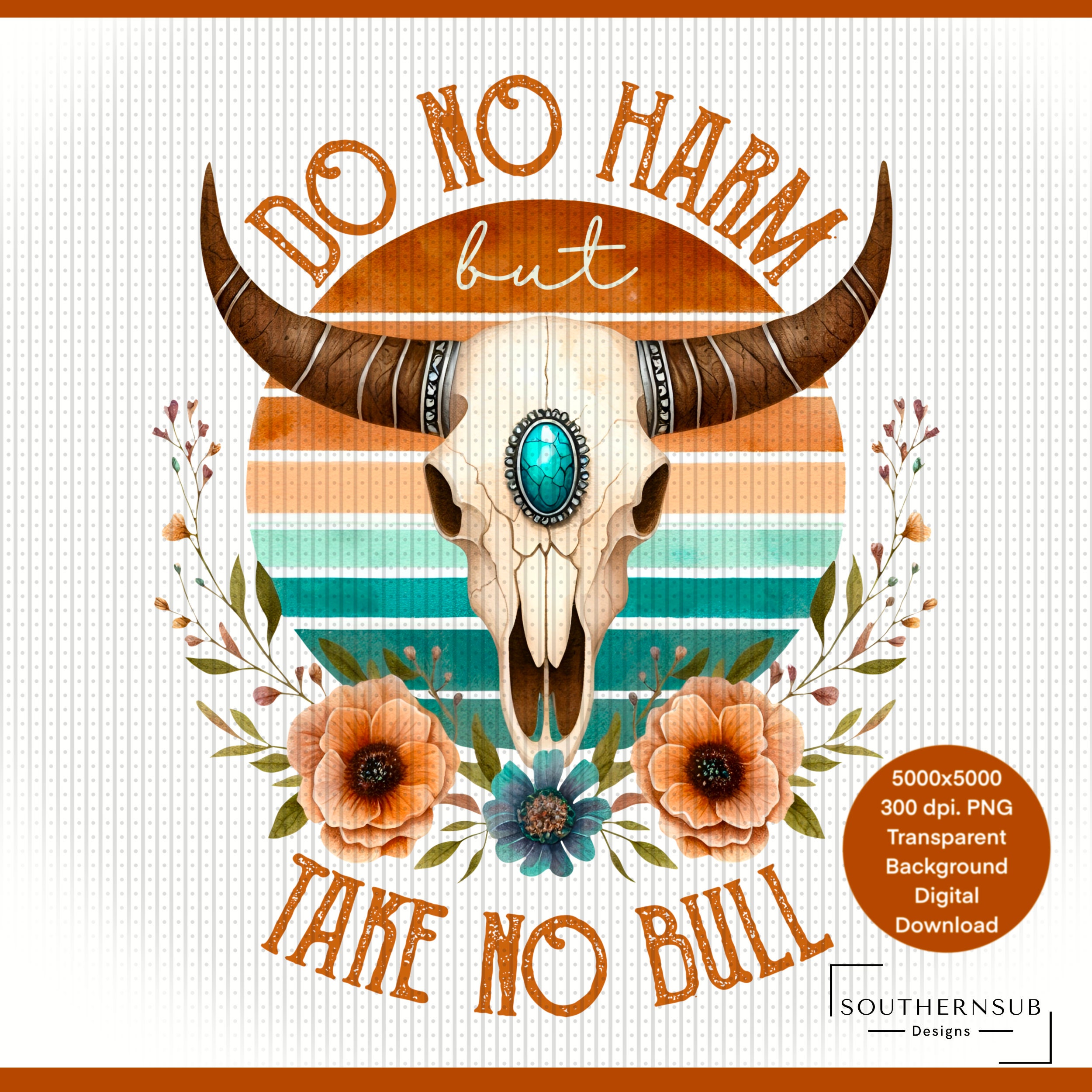 Do No Harm but Take No Bull, Sublimation Design, Cow Skull, Western ...