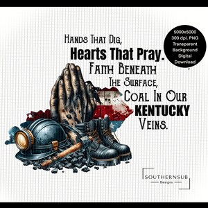 Hands That Dig Hearts That Pray, Kentucky, Coal Miner, Sublimation ...