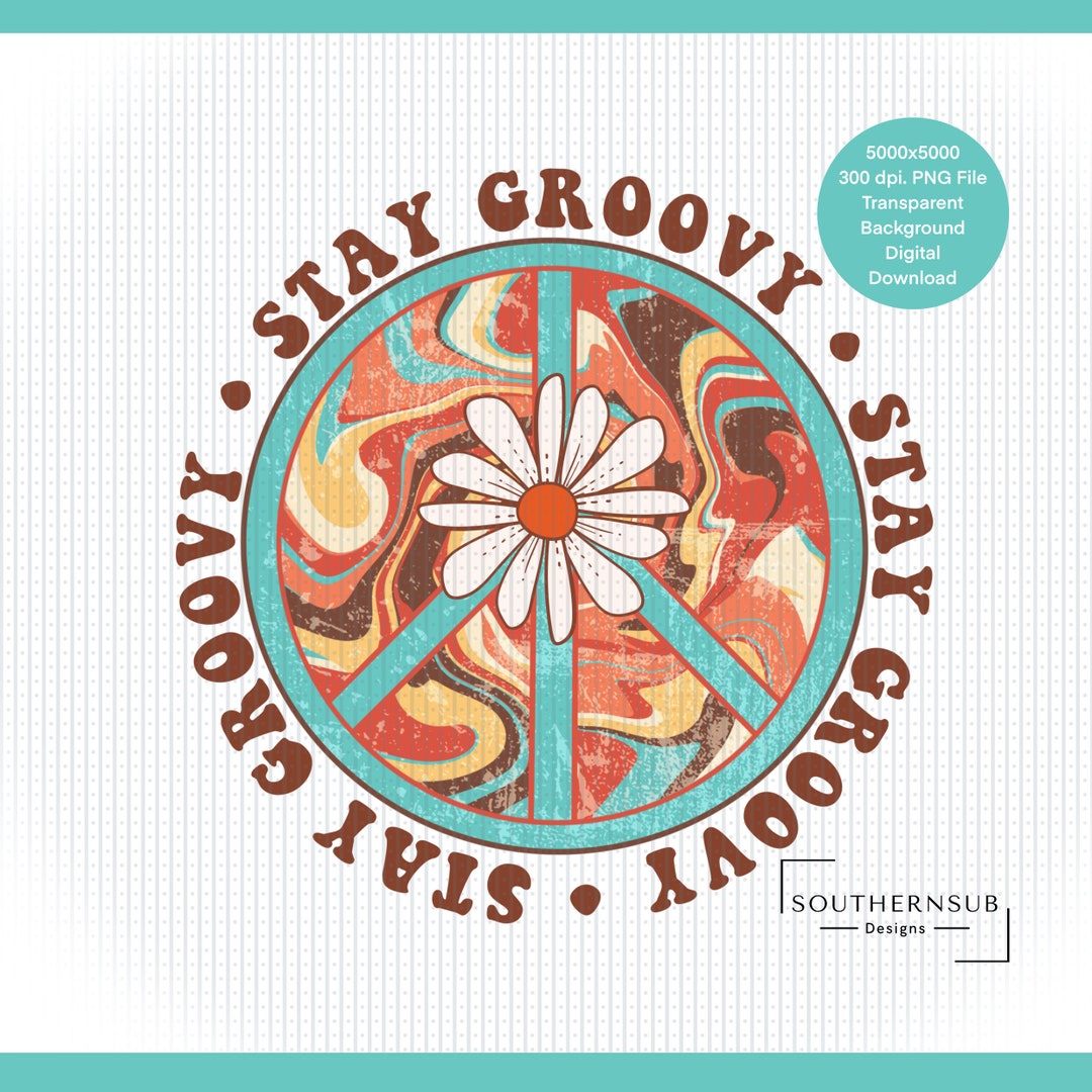 Stay Groovy, Sublimation Designs, PNG File, Transparent Background ...