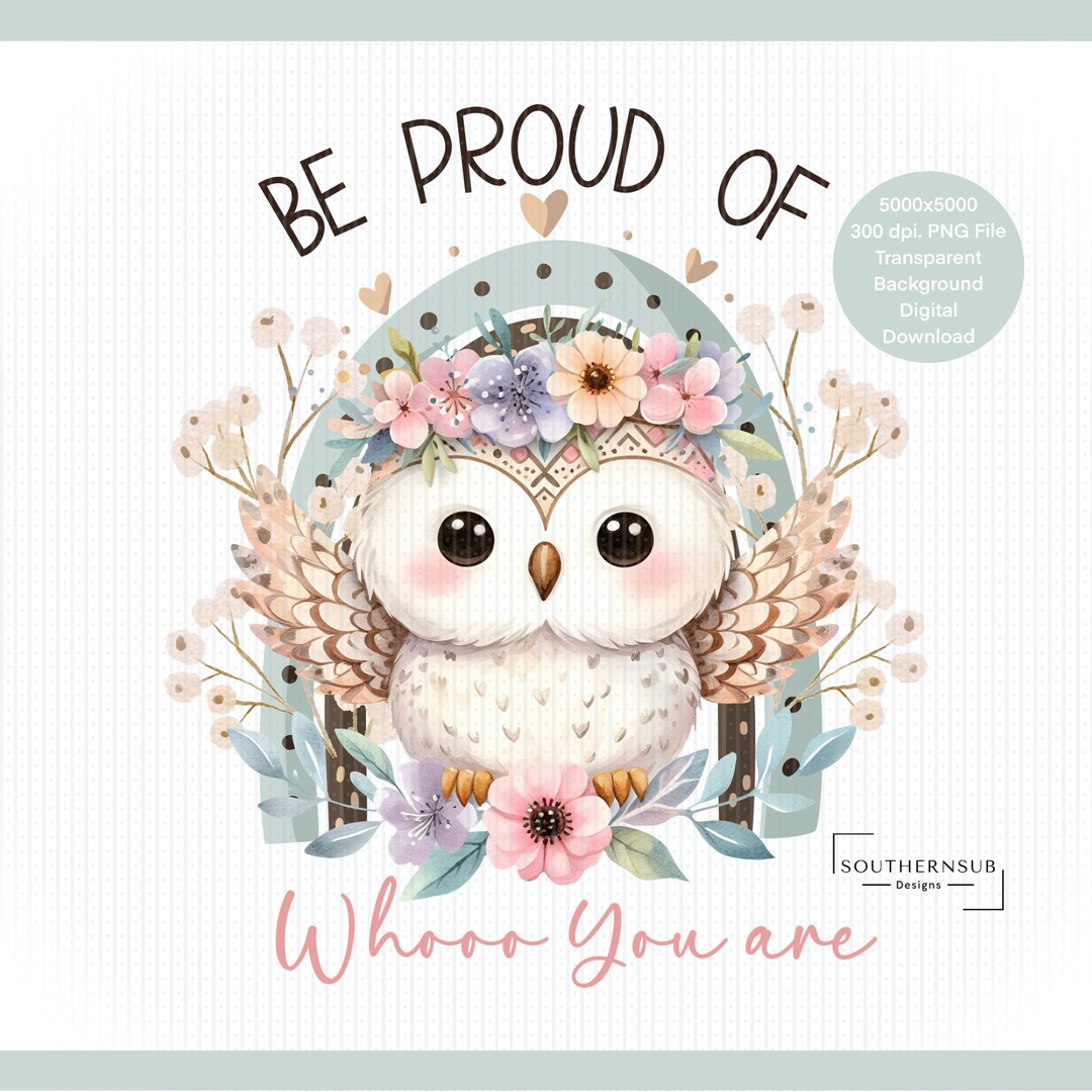 Be Proud of Whooo You Are, Cute, Boho, Owl, Sublimation Design ...