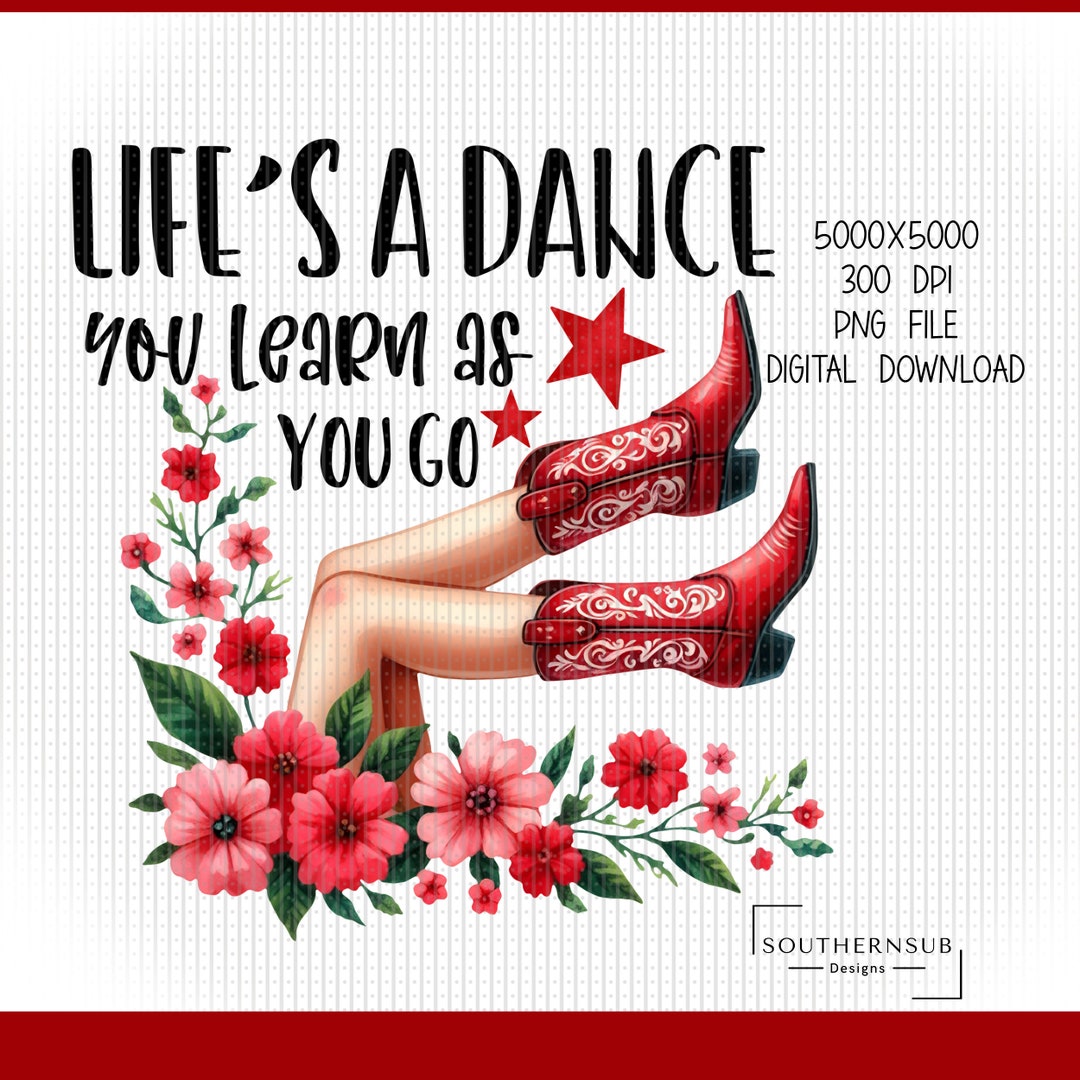 Life’s A Dance You Learn as You Go, Sublimation Design, Watercolor ...