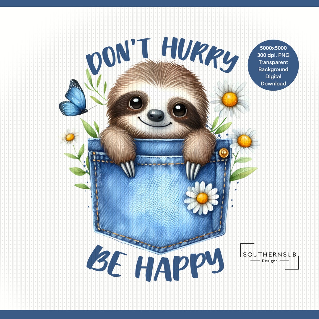 Don’t Hurry Be Happy, Cute Sloth, Sublimation Designs, Transparent ...