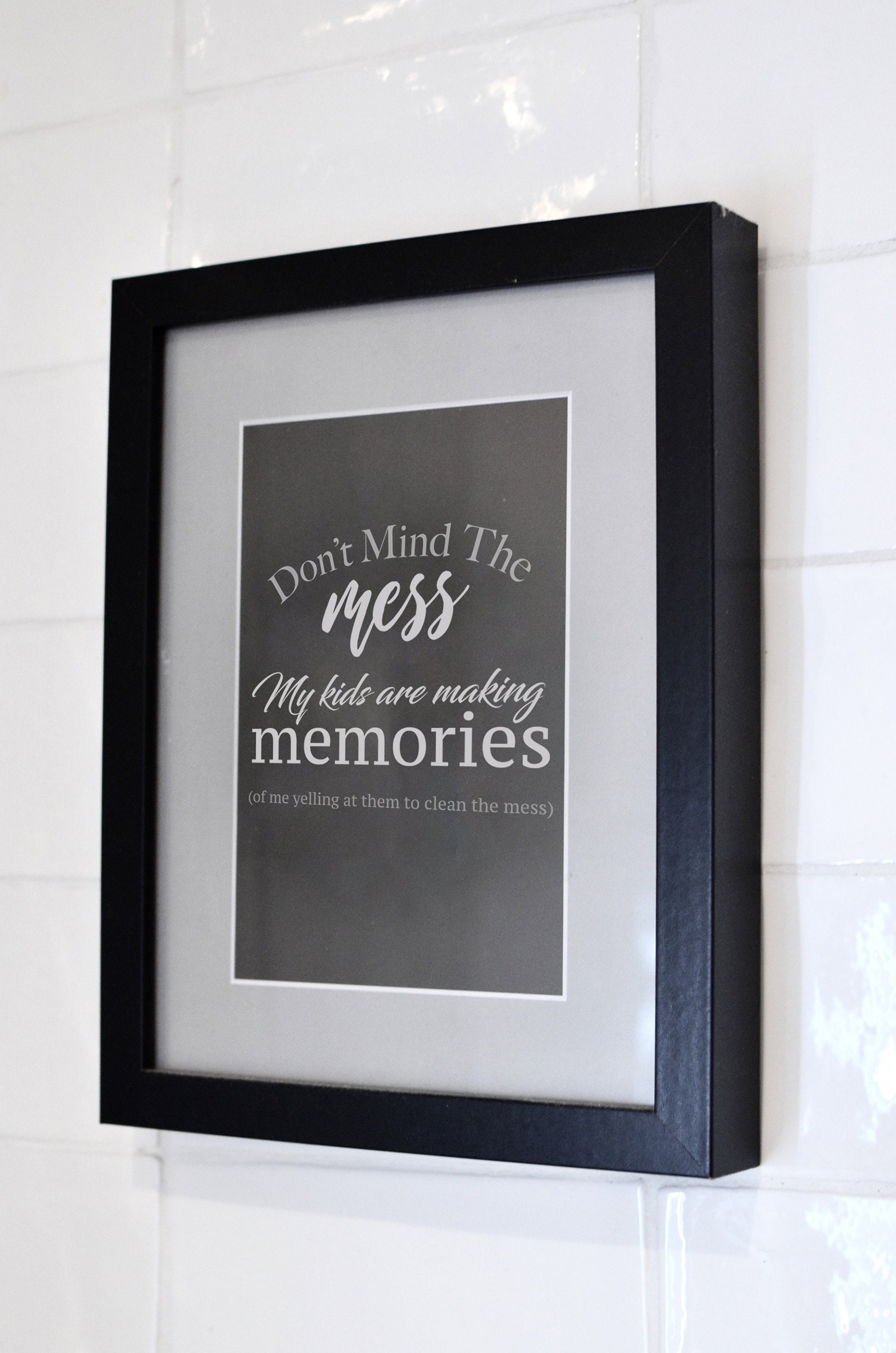 SVG, JPG, PNG - Don't Mind the Mess, My Kids Are Making Memories (of Me ...