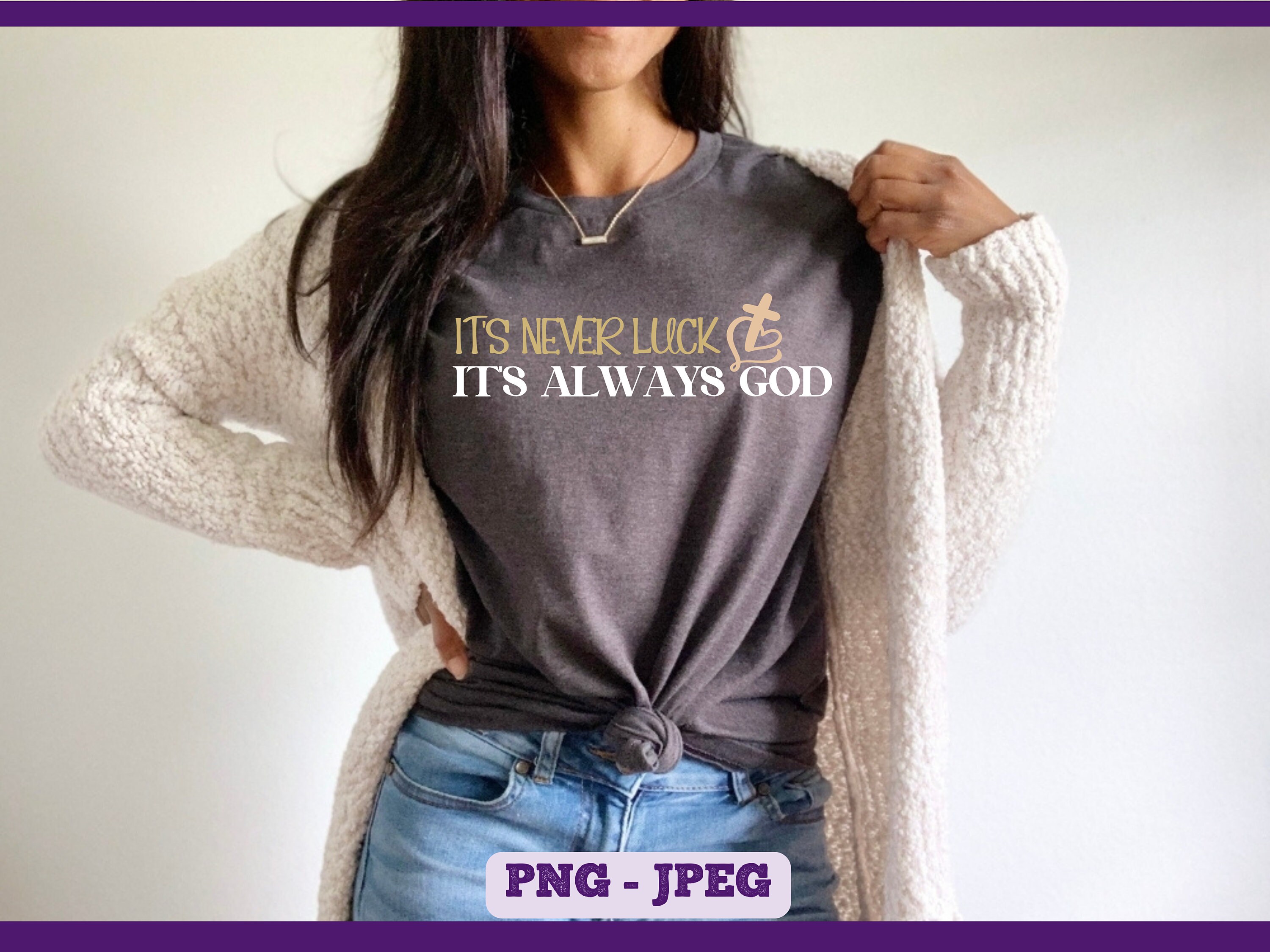 It's Always God PNG, God T-shirt, God PNG, Never Luck PNG, God First ...