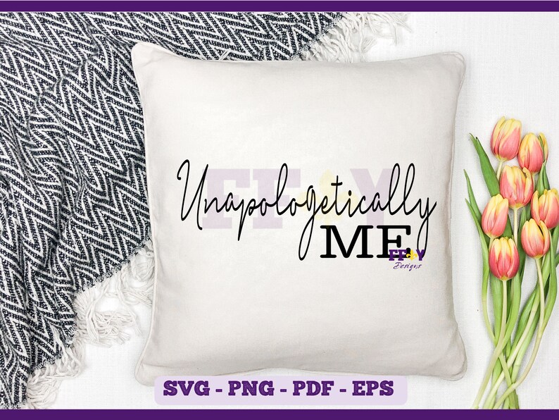 Unapologetically Me SVG PNG, Unapologetic SVG, Self Care Svg, Self Love ...