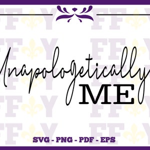 Unapologetically Me SVG PNG, Unapologetic SVG, Self Care Svg, Self Love ...