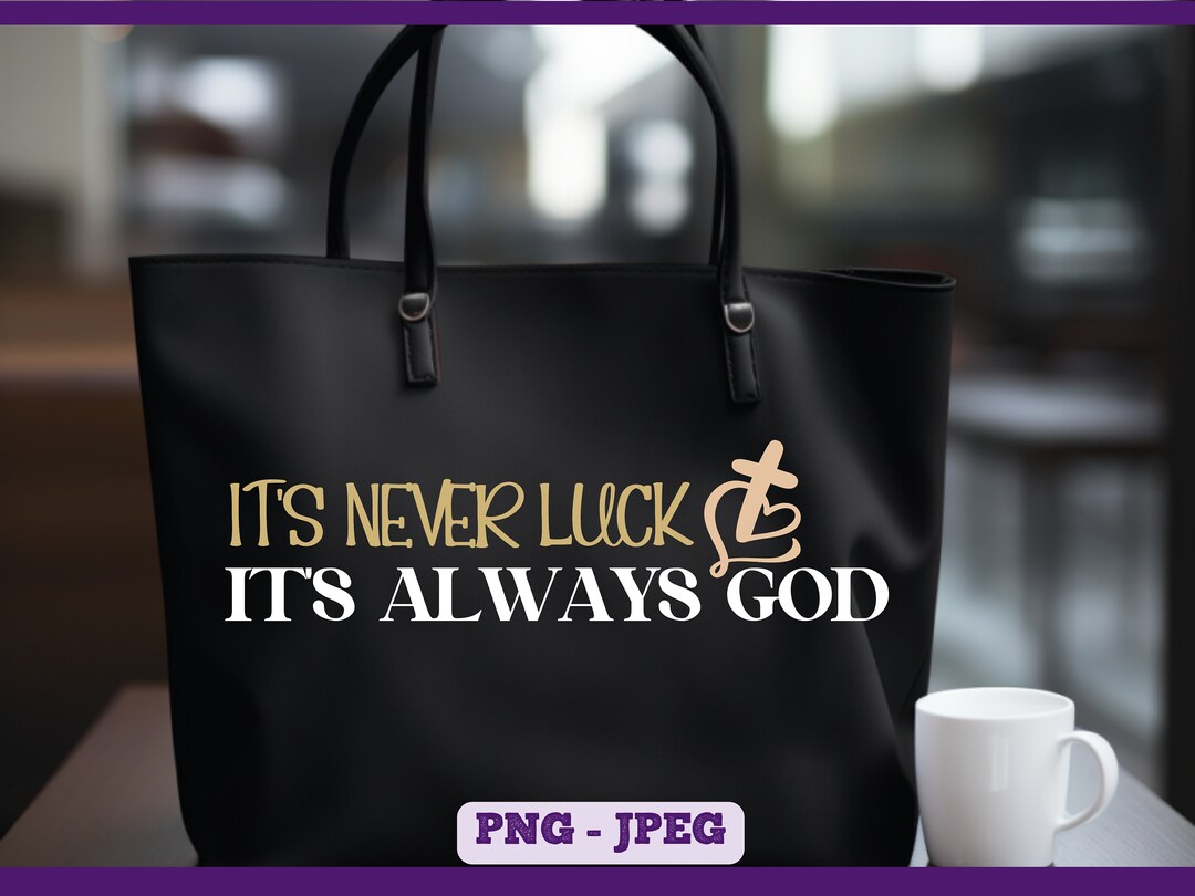 It's Always God PNG, God T-shirt, God PNG, Never Luck PNG, God First ...
