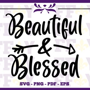 Beautiful and Blessed SVG, Blessed Svg Png, Self Love Svg, Motivational ...