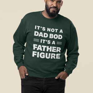 Dad Bod Sweatshirt Fathers Day Gifts Its Not a Dad Bod Its a Father ...