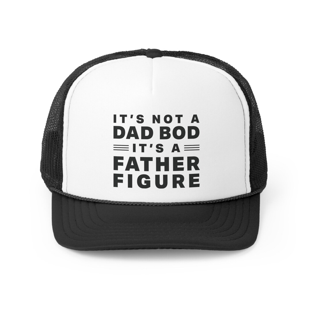 Dad Bod Gift for Dad Its Not a Dad Bod Its a Father Figure Hat Dad Bod ...
