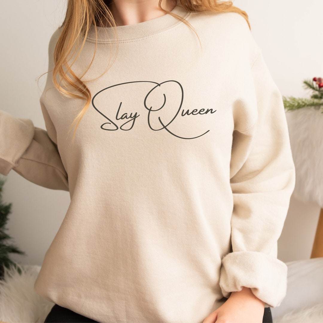 Slay Queen, Slay Queen Shirt, Slay Queen Sweatshirt, Slay Sweatshirt ...