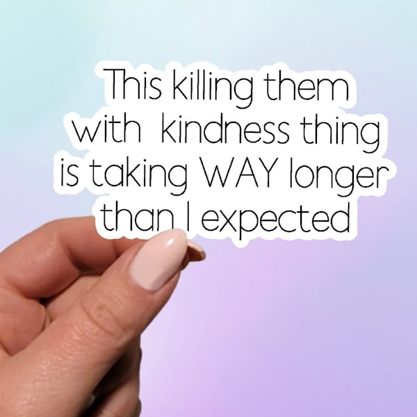 Kill Them With Kindness - Etsy