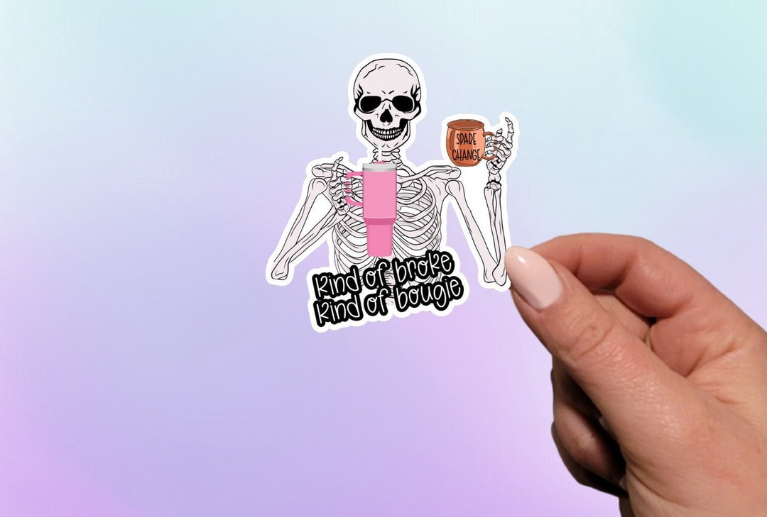Kind of Broke Kind of Boujie Sticker | Coffee Skeleton Sticker | Laptop ... Kind of Broke Kind of Boujie Sticker | Coffee Skeleton Sticker | Laptop ...