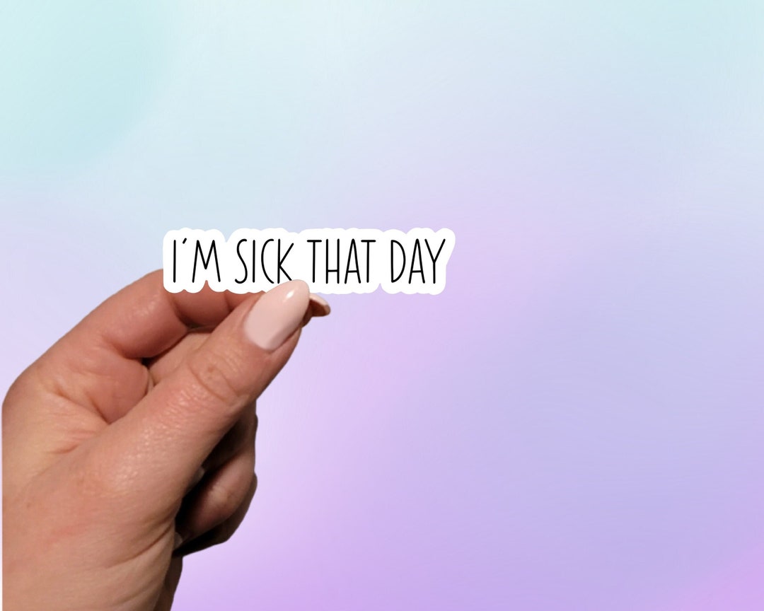 I'm Sick That Day Sticker | Introvert Sticker | Sarcastic Sticker ...