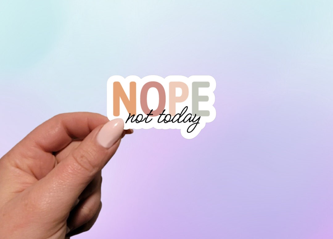 Nope Not Today Sticker | Sorry Not Sorry Sticker | Not Today | Planner ...