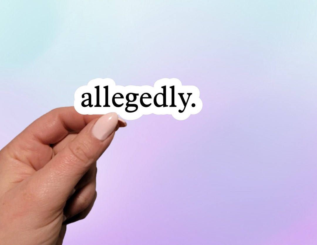 Allegedly Sticker | Sarcastic Planner Sticker | Notebook Sticker ...