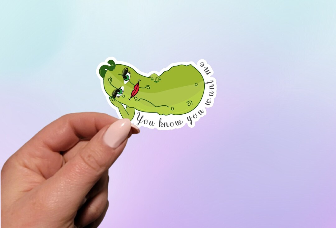You Know You Want Me Pickle Sticker | Funny Pickle Sticker | Female ...