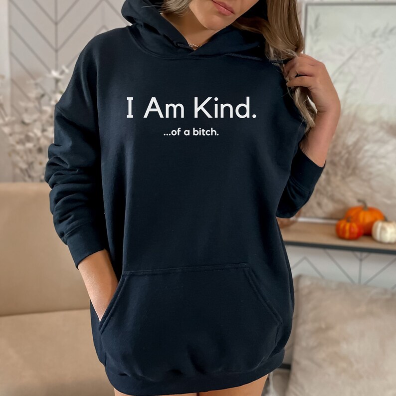 I Am Kind of A Bitch Hoodie, Sarcastic Hoodie, Funny Hoodie Sweater ...