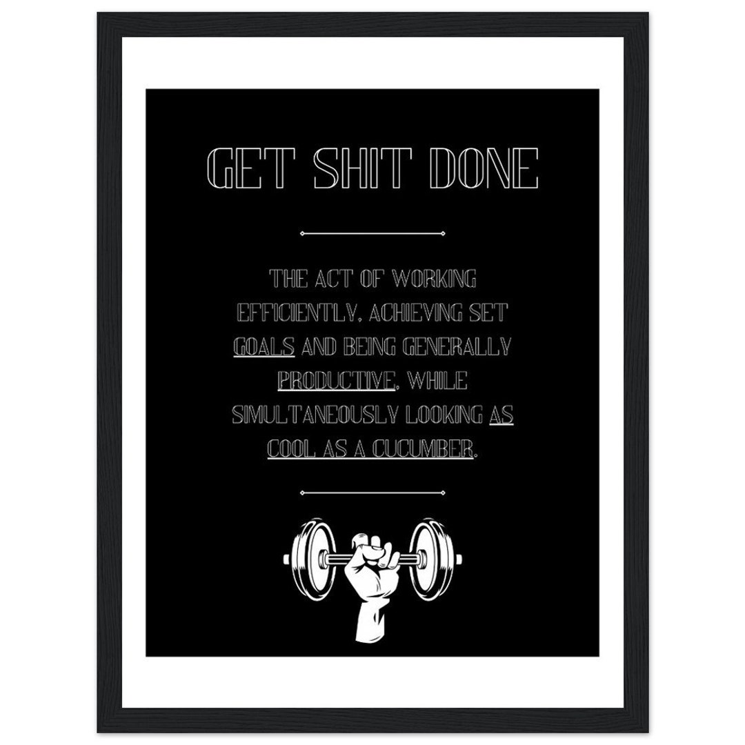 Get Shit Done Motivational Wall Art. Black Wooden Frame 12x16 30x40cm ...