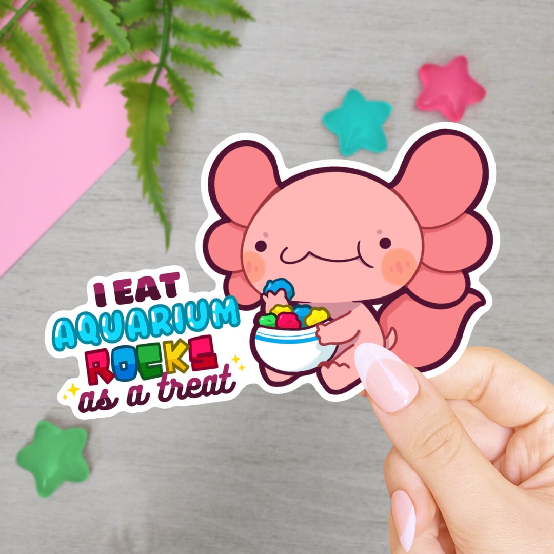 I Eat Aquarium Rocks as a Treat Axolotl Waterproof Sticker Funny Fish ...