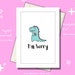 Printable Cute Dinosaur Sorry Card, Cute Apology Card, Printable Sorry ...