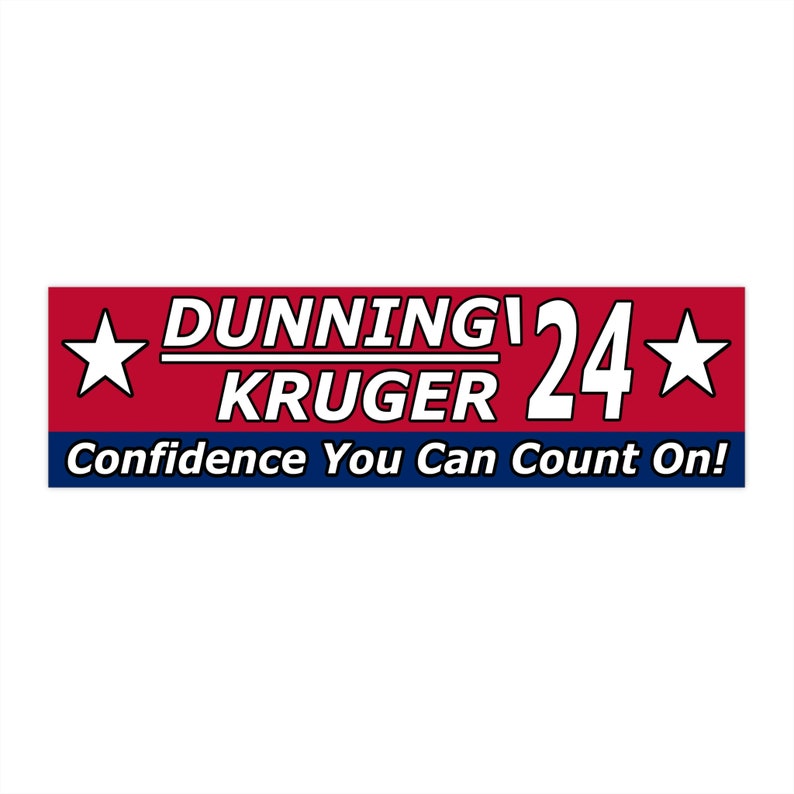 Dunning Kruger '24 Bumper Sticker - Etsy