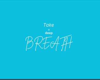 Take A Deep Breath Sign, Mindfulness Message, Classroom Quote Print ...