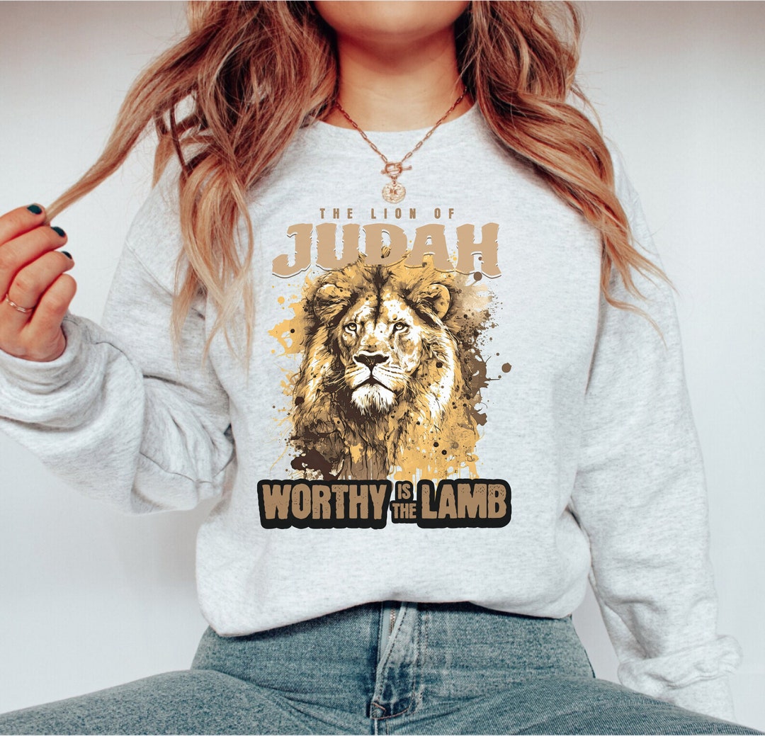 Lion of Judah Worthy is the Lamb Christian Sweatshirt Jesus is King ...