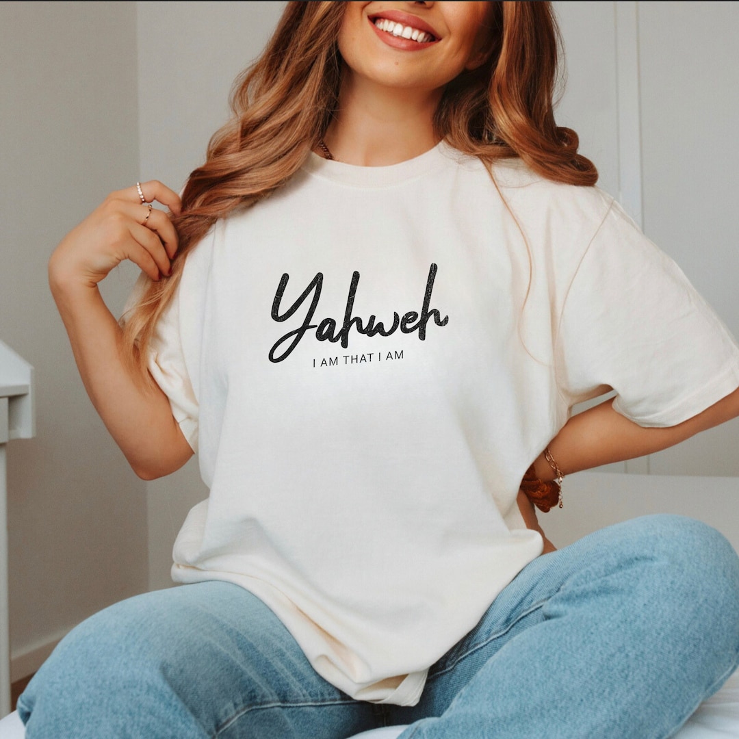 Yahweh I Am That I Am Shirt YHWH Hebrew Names of Jesus is King ...